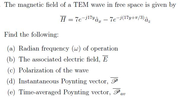 Solved The magnetic field of a TEM wave in free space is | Chegg.com