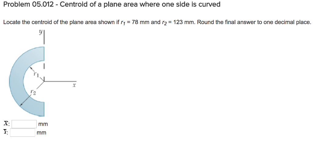 Solved Problem 05.012 - Centroid of a plane area where one | Chegg.com