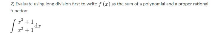 Solved the sum Evaluate using long division first to write f | Chegg.com
