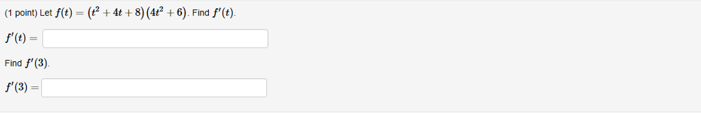 Solved (1 point) Let f(t) = (t2 + 4t + 8) (4t2 + 6) Find | Chegg.com