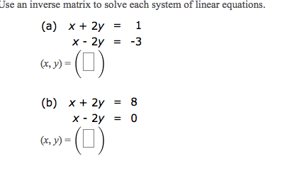 Solved Use an inverse matrix to solve each system of linear | Chegg.com