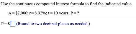 Solved Use the continuous compound interest formula to find | Chegg.com