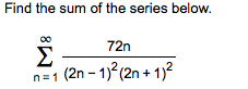 Solved Find the sum of the series below. 72n n=1 (2n-1)2(2n | Chegg.com