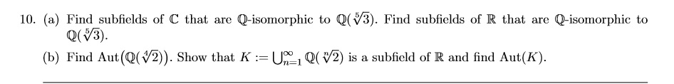 Solved 10. (a) Find subfields of C that are Q-isomorphic to | Chegg.com