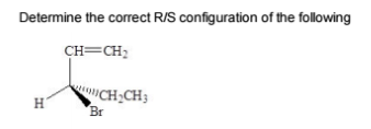 Solved Determine the correct R/S configuration of the | Chegg.com