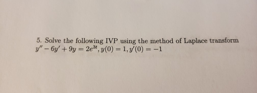 Solved 5. Solve the following IVP using the method of | Chegg.com Solved 5. Solve the following IVP using the method of | Chegg.com