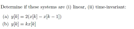 Solved Determine if these systems are (i) linear, (ii) | Chegg.com