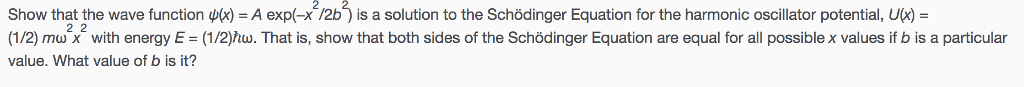 Solved Show that the wave function psi(x) = A exp(-x^2/2b^2) | Chegg.com