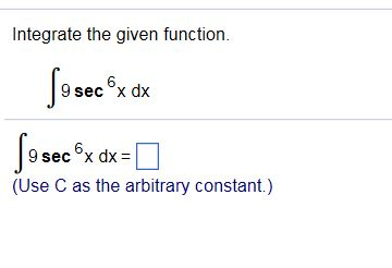 Solved Integrate the given function. integral 9 sec^6 x dx | Chegg.com