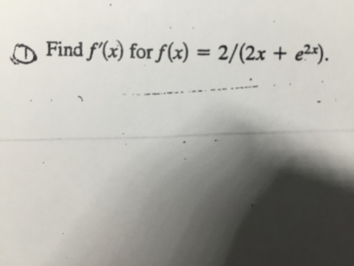 Solved Find f'(x) for f(x) = 2/(2x+e^2x). | Chegg.com