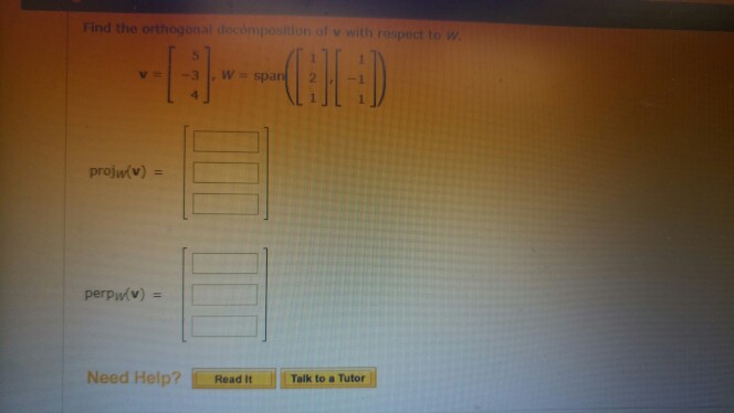 Solved Find the orthogonal decomposition of v with respect | Chegg.com