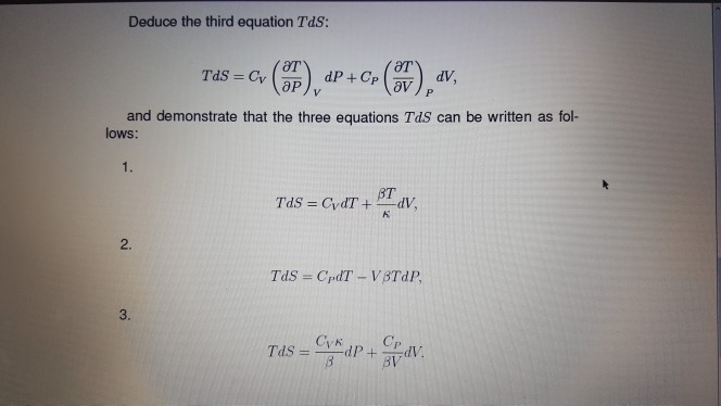 Solved Deduce the third equation TdS: TdS = Cv dP +Cp and | Chegg.com