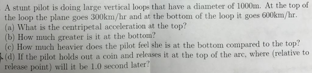 Solved A stunt pilot is doing large vertical loops that have | Chegg.com
