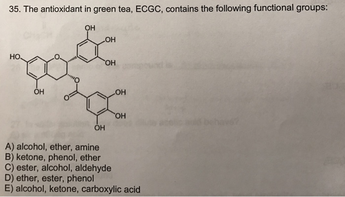 Solved The antioxidant in green tea, ECGC, contains the | Chegg.com