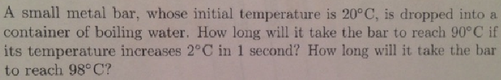 Solved A small metal bar, whose initial temperature is 20 | Chegg.com