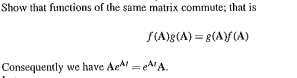 Solved Show that functions of the same matrix commute; that | Chegg.com