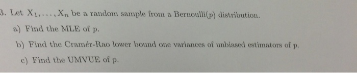 Solved Let X1, ?., Xn be a random sample from a Bernoulli | Chegg.com