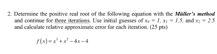 Solved 2. Determine the positive real root of the following | Chegg.com