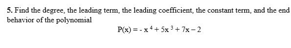 Solved Find the degree, the leading term, the leading | Chegg.com