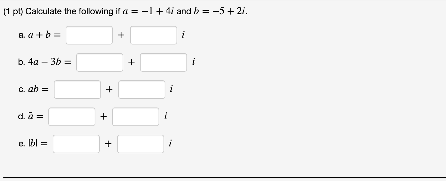 Solved Calculate the following if a = - 1 + 4i and b = - 5 + | Chegg.com