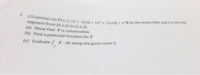 Solved Let F (x, y, z) = 2xyi + (x^2 + 2yz)j + y^2 k be the | Chegg.com