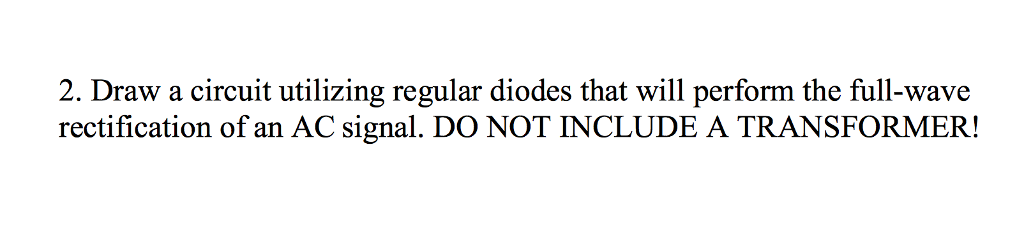 Solved Draw a circuit utilizing regular diodes that will | Chegg.com