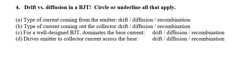 Solved 4. Drift vs. diffusion in a BJT! Circle or underline | Chegg.com