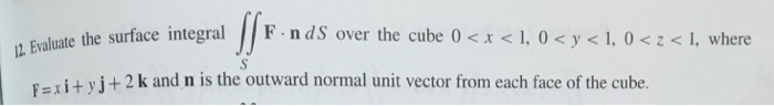 Solved Evaluate the surface integral double integral_SF = n | Chegg.com