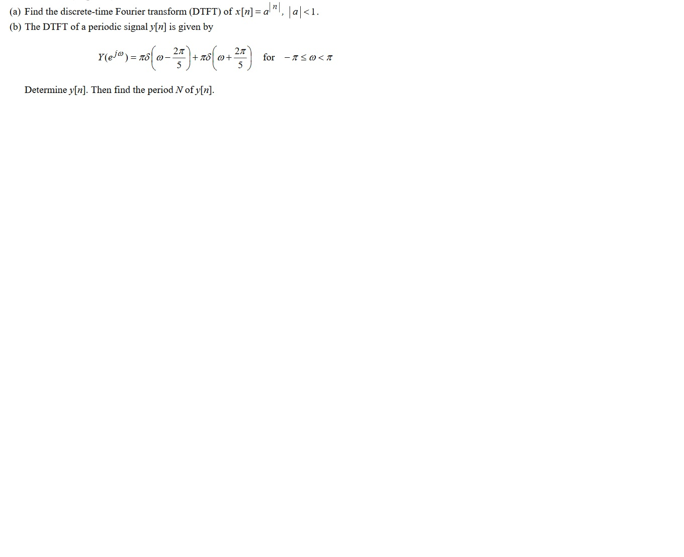 Solved Find the discrete-time Fourier transform (DTFT) of | Chegg.com Solved Find the discrete-time Fourier transform (DTFT) of | Chegg.com