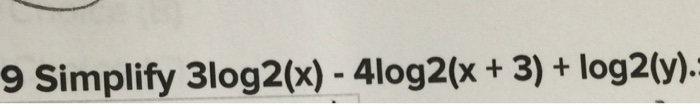 Solved 9 Simplify 3log2(x) - 4log2(x +3) + log2(y). | Chegg.com