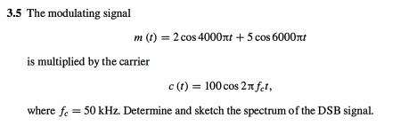 Solved The modulating signal m(t) = 2 cos 4000 pi t + 5 cos | Chegg.com
