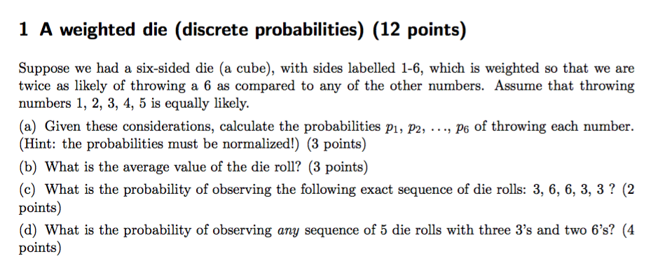 Solved 1 A weighted die (discrete probabilities) (12 points) | Chegg.com