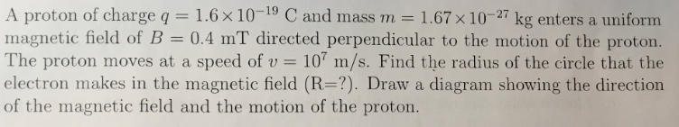 Solved A proton of charge q = 1.6 times 10^-19 C and mass m | Chegg.com