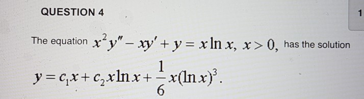 Solved The equation x^2y'' z xy' + y = xlnx, x>0 has the | Chegg.com