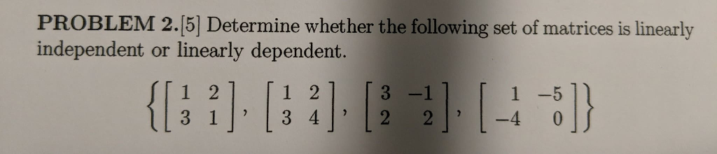 Solved PROBLEM 2.[5] Determine whether the following set of | Chegg.com