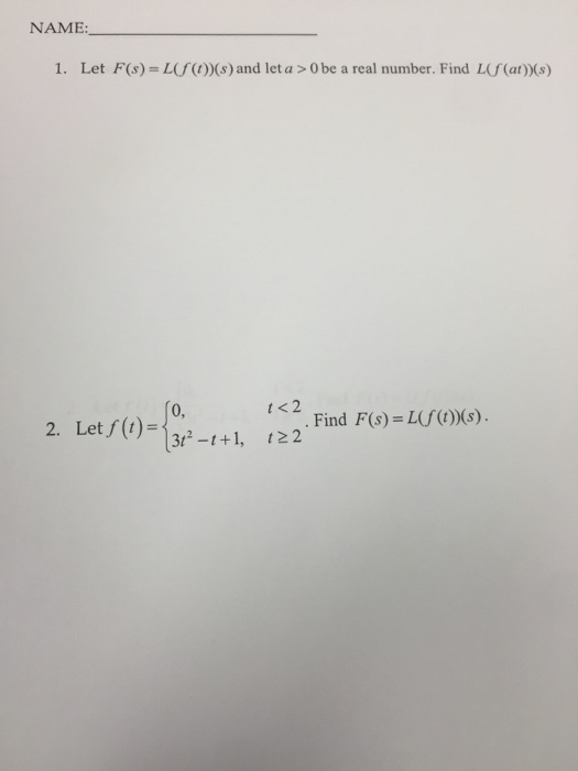 Solved Let F(s) = L(f(t))(s) and let a > 0 be a real number. | Chegg.com