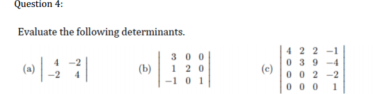 Solved Evaluate the following determinants. |4 -2 -2 4| | Chegg.com