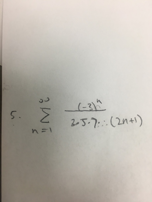 Solved sigma_n^infinity = 1 (-3)^n/3 middot 5 middot 7 ... | Chegg.com