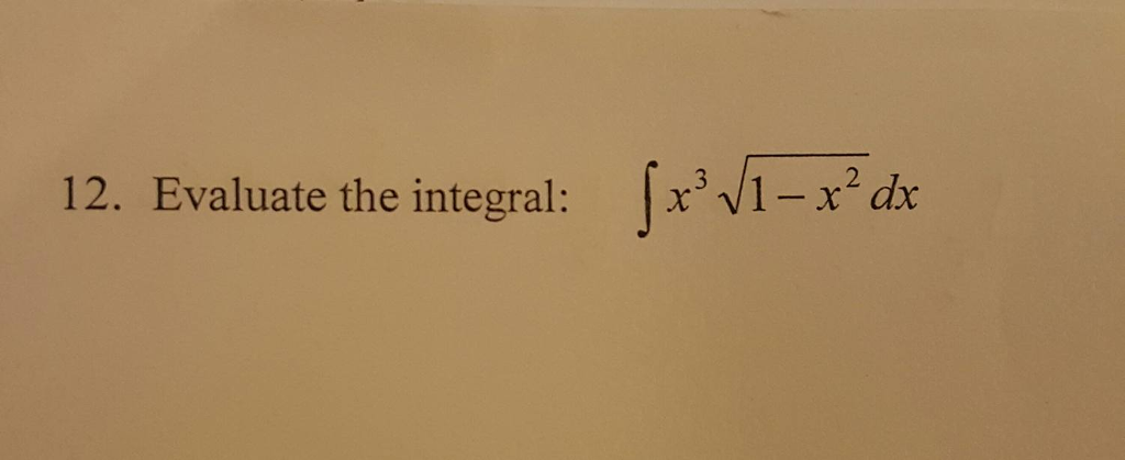 Solved 12. Evaluate the integral fx vi- de | Chegg.com