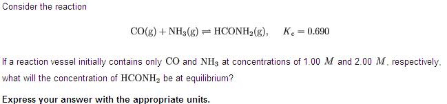 Solved Consider the reaction CO(g) + NH3(g) HCONH2(g), Kc | Chegg.com