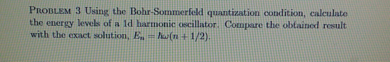 Solved PROBLEM 3 Using the Bohr-Sommerfeld quantization | Chegg.com