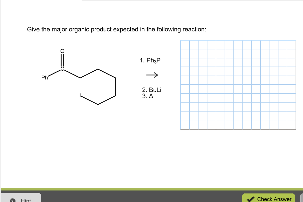 Solved Give the major organic product expected in the | Chegg.com