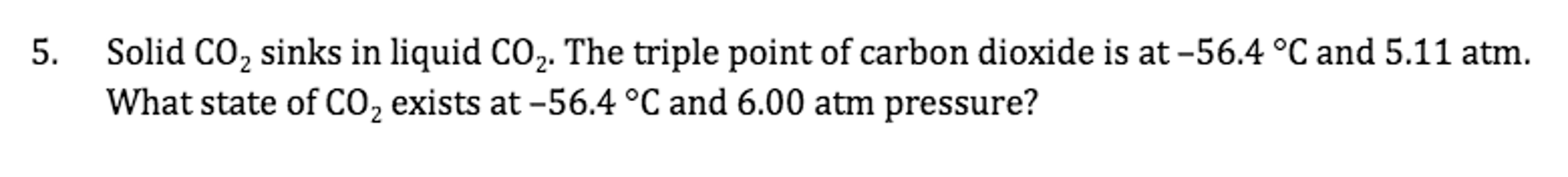 Solved Solid CO_2 sinks in liquid CO_2. The triple point of | Chegg.com