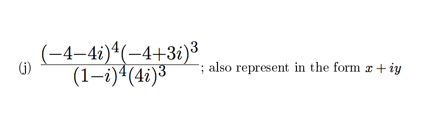 Solved (-4-4i)(-4+3i)3 ; also represent in the form x+ iy | Chegg.com