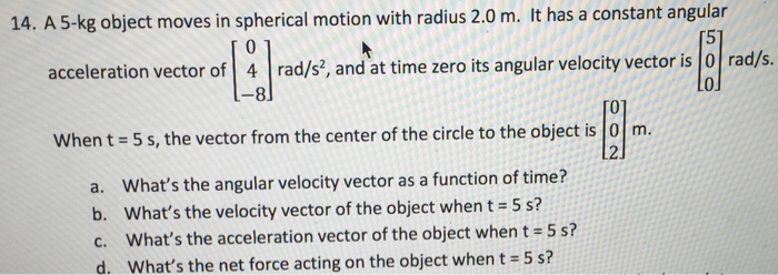 Solved A 5-kg object moves in spherical motion with radius | Chegg.com