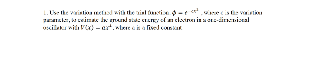 Solved l. Use the variation method with the trial function, | Chegg.com