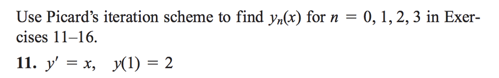 Solved Use Picard's iteration scheme to find yn(x) for n - | Chegg.com
