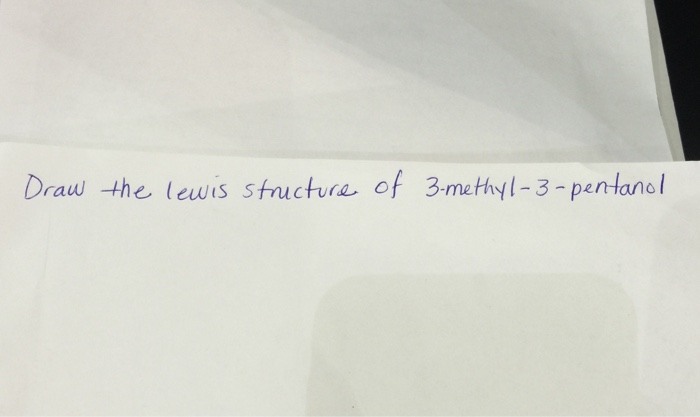 Solved Draw the lewis structure of 3-methyl-3-pentanol | Chegg.com