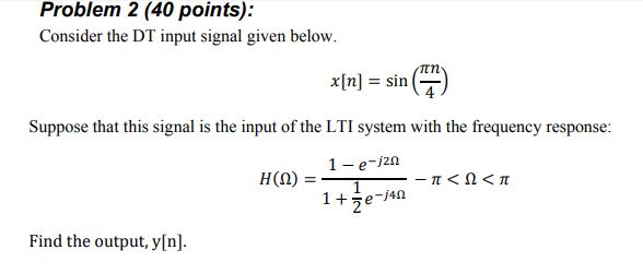 Solved Problem 2 (40 points): Consider the DT input signal | Chegg.com