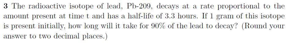 Solved The radioactive isotope of lead, Pb-209, decays at a | Chegg.com